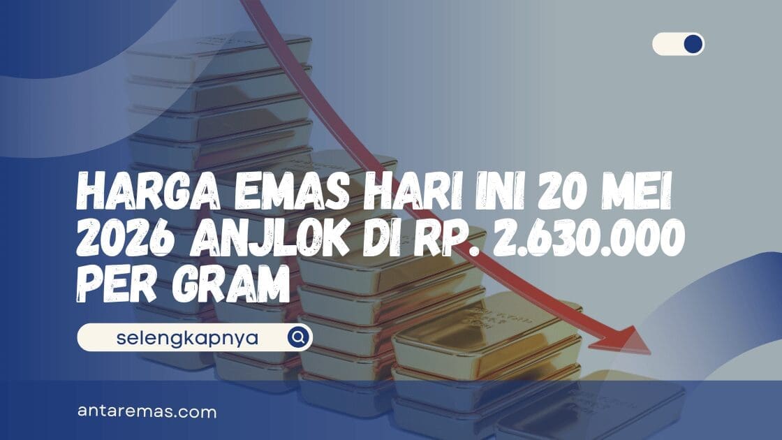 Harga Emas Hari Ini 20 Mei 2026 Anjlok di Rp. 2.630.000 Per Gram